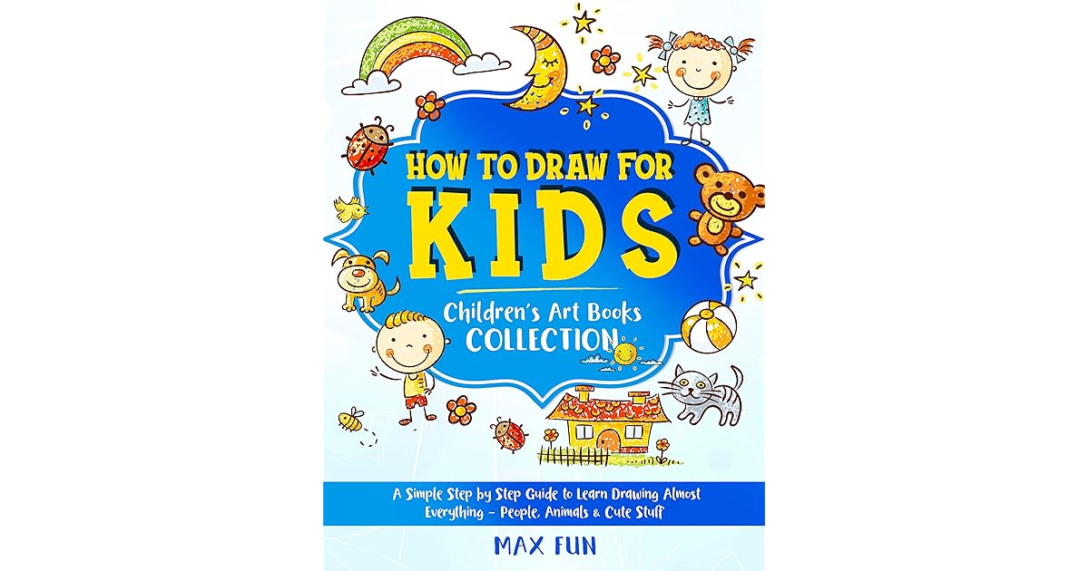 How to Draw for Kids: A Simple Step by Step Guide to Learn Drawing ...