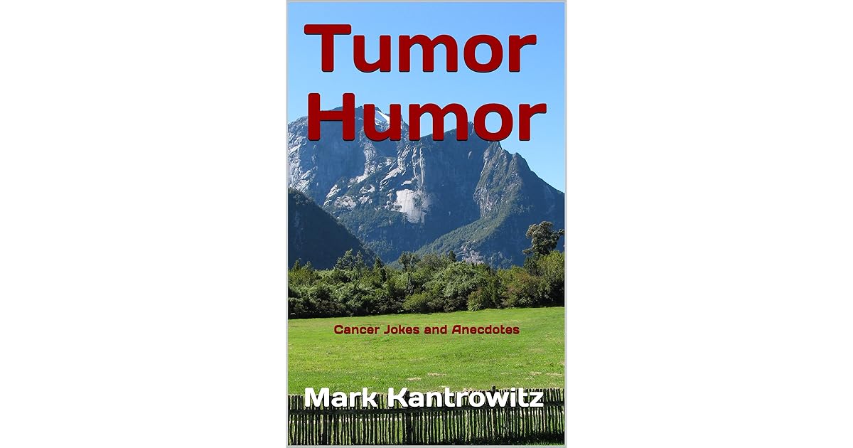 Tumor Humor: Cancer Jokes and Anecdotes by Mark Kantrowitz