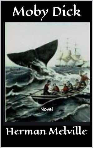 Moby Dick : Novel by Herman Melville