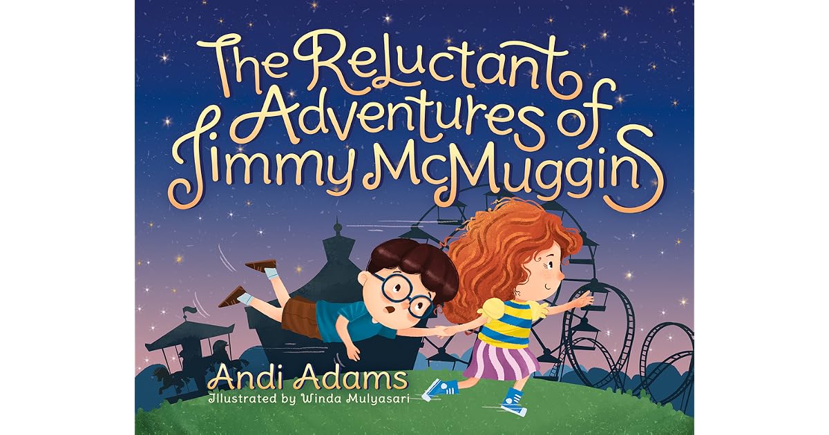 The Reluctant Adventures of Jimmy McMuggins by Andi Adams