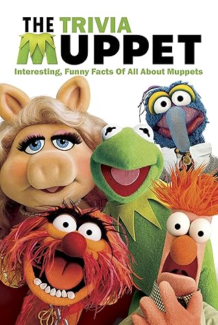 The Muppets Trivia : Interesting, Funny Facts Of All About Muppets by ...