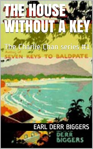 The House Without a Key: The Charlie Chan series #1 by Earl Derr Biggers