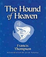 The Hound of Heaven: A Contemporary Translation of a Timeless ...
