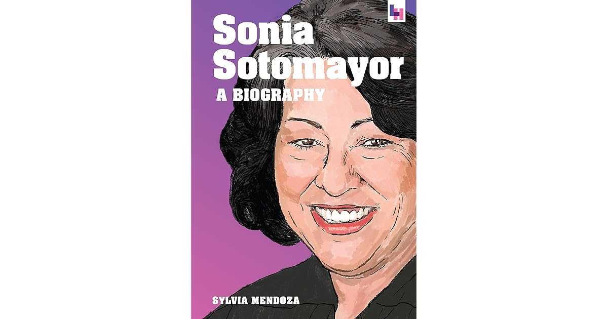 Sonia Sotomayor: A Biography by Sylvia Mendoza