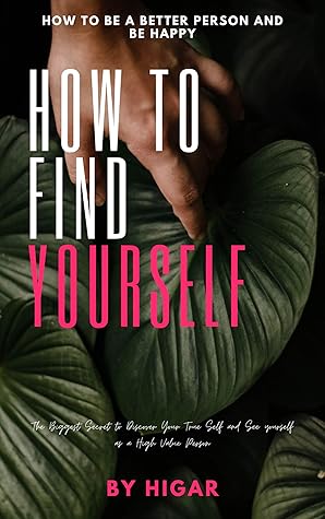 How to Find Yourself: The Biggest Secret to Discover Your True Self and ...