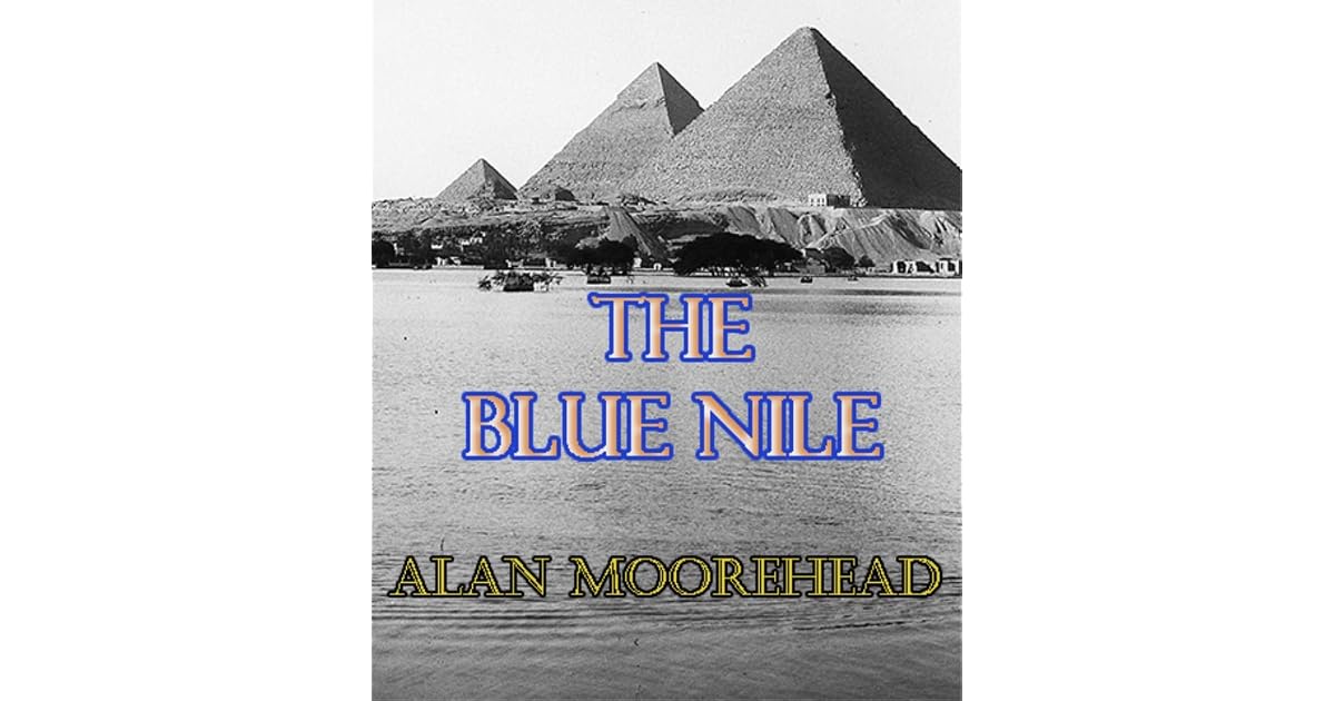 The Blue Nile (Illustrated): First Edition by Alan Moorehead