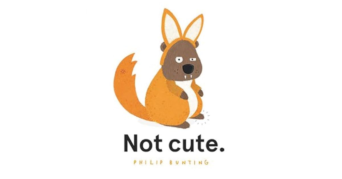 Not Cute by Philip Bunting