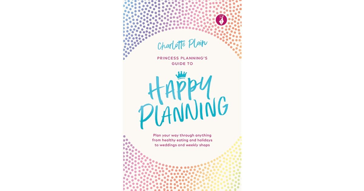 Happy Planning: How to plan for a healthier happier you by Charlotte Plain