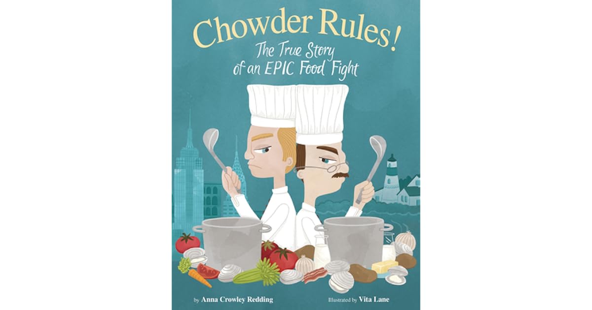 Chowder Rules!: The True Story of an Epic Food Fight by Anna Crowley ...