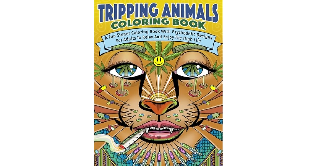 Tripping Animals Coloring Book: A Fun Stoner Coloring Book With ...