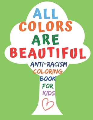 All Colors Are Beautiful: Anti-Racism Coloring Book For Kids by ...
