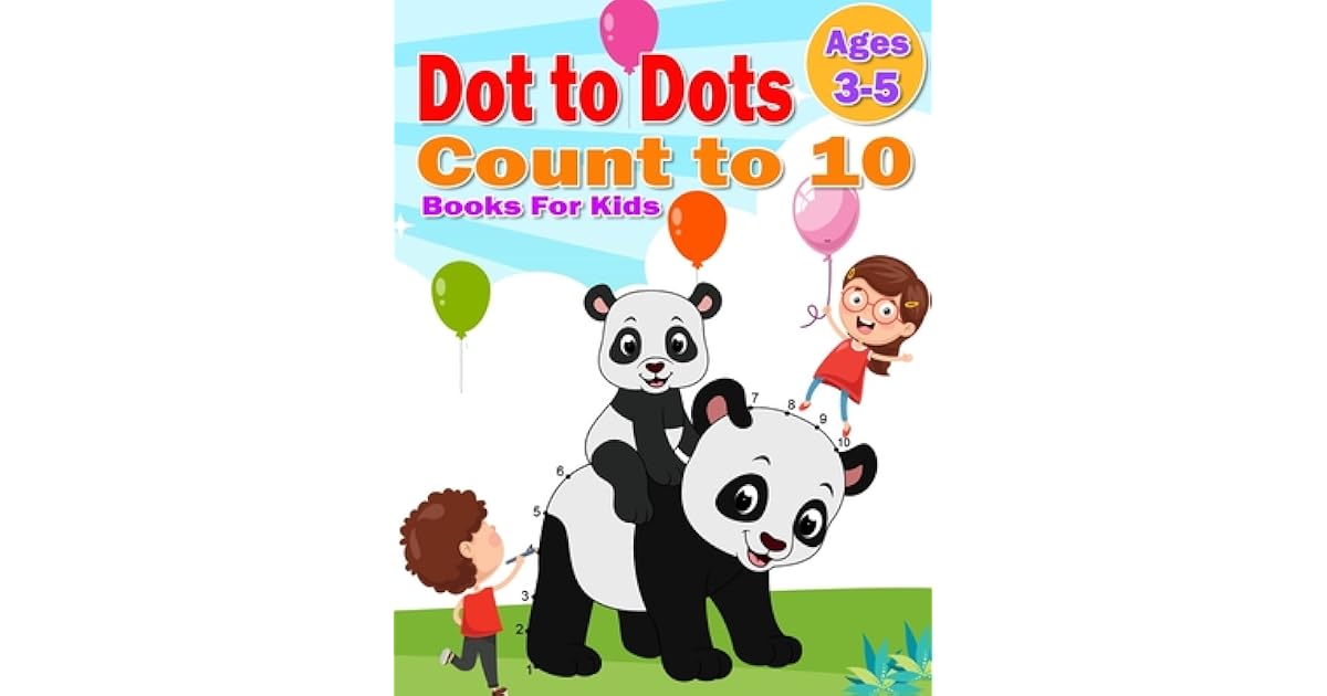 Dot to Dot Count to 10 Books For Kids Ages 3-5: Simple Connect The Dots ...