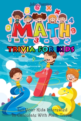 Math Trivia for Kids: Let Your Kids Interested In Calculate With Math ...