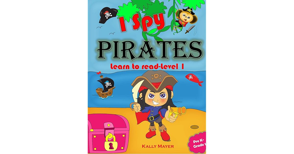 I Spy Pirates!: Learn to Read Level 1 by Kally Mayer