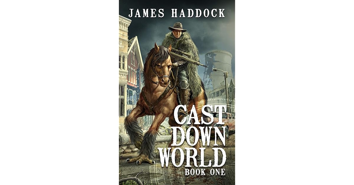 Cast Down World (Cast Down World #1) by James Haddock