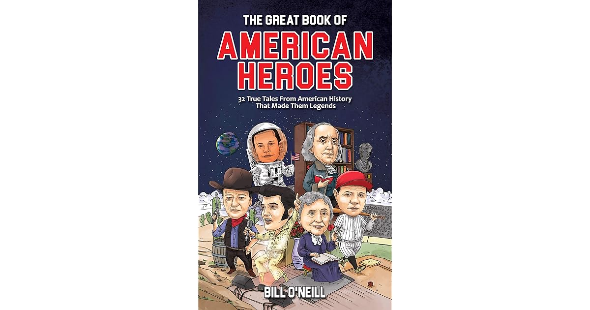 The Great Book of American Heroes: 32 True Tales From American History ...