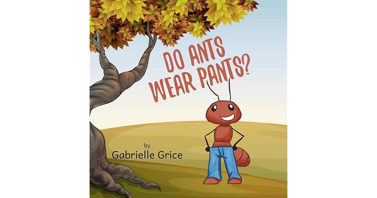 Do Ants Wear Pants?: A Children's Rhyming Book by Gabrielle Grice