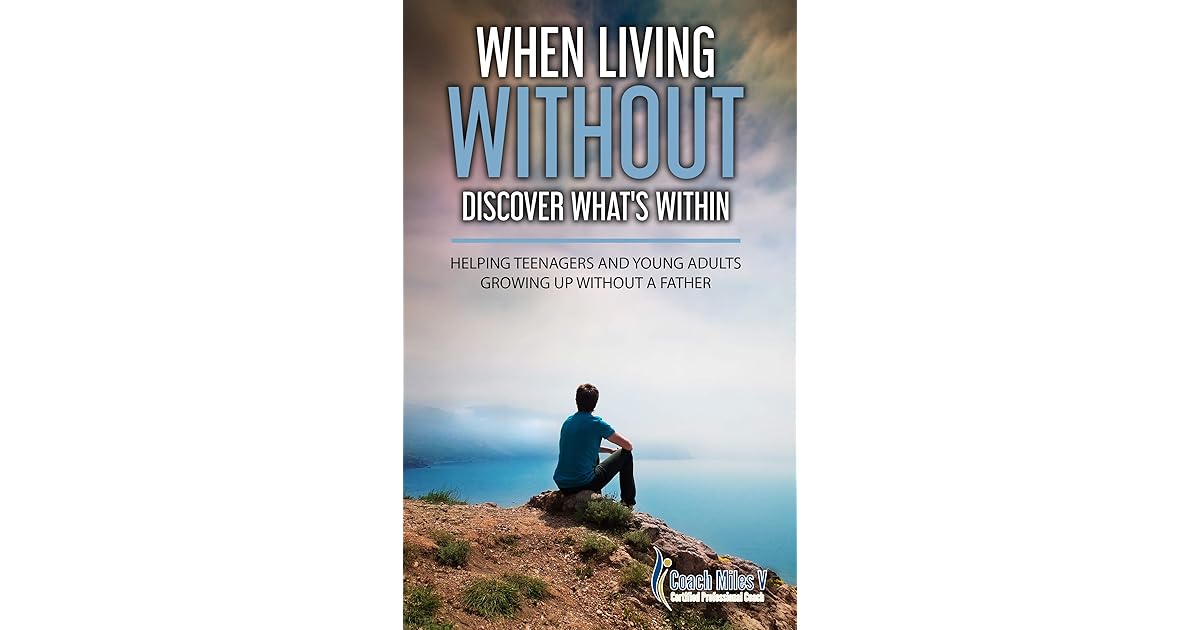 When Living Without, Discover What's Within: Helping Teenagers and ...