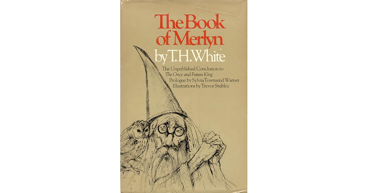 The Book of Merlyn: The Unpublished Conclusion to The Once & Future ...