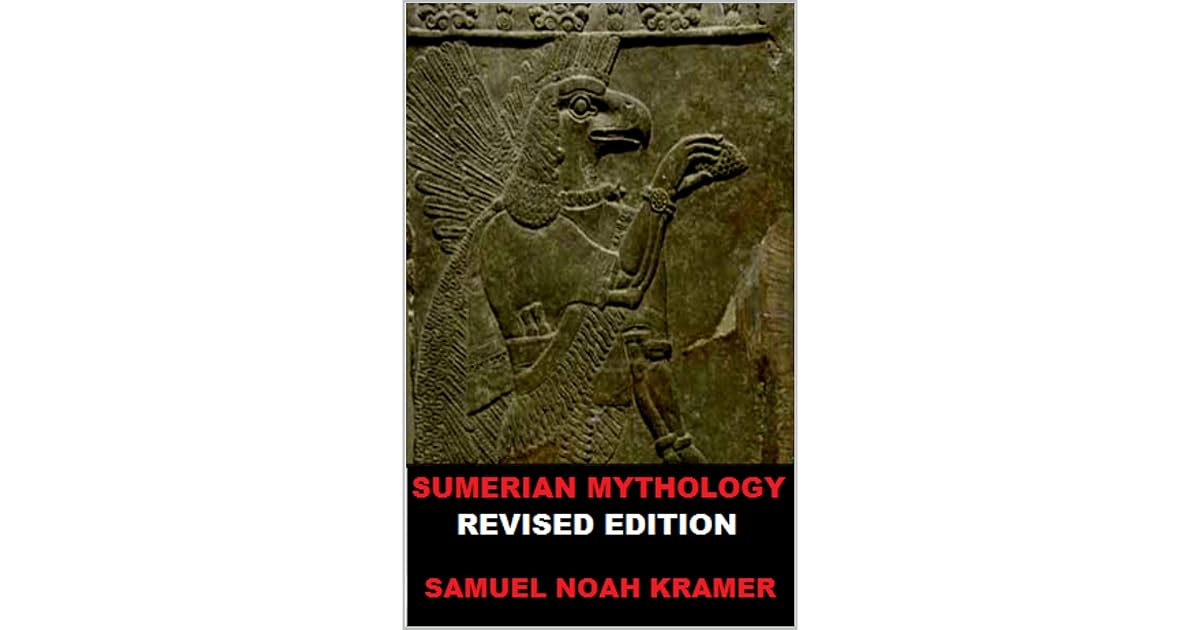 Sumerian Mythology: Revised Edition by Samuel Noah Kramer