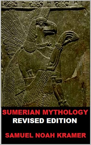 Sumerian Mythology: Revised Edition by Samuel Noah Kramer