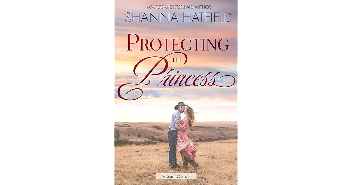Protecting the Princess (Summer Creek #3) by Shanna Hatfield