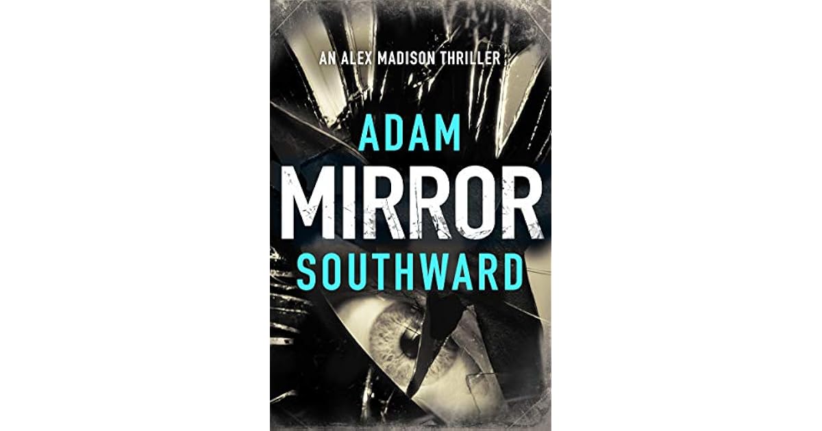 Mirror (Alex Madison #3) by Adam Southward