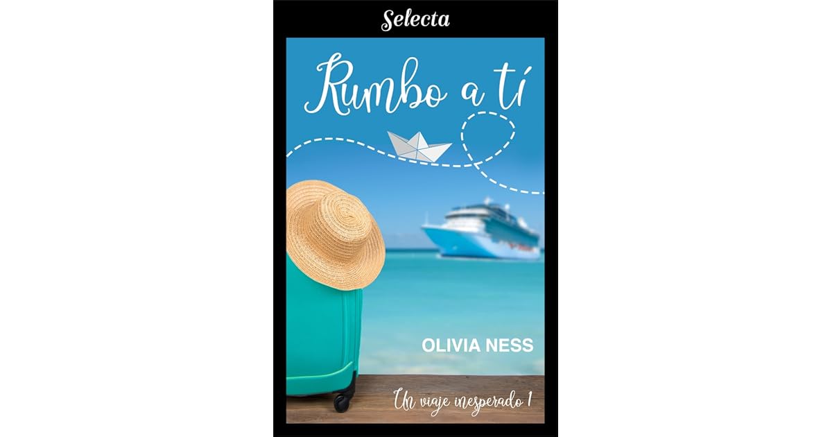Rumbo a ti (Un viaje inesperado, #1) by Olivia Ness