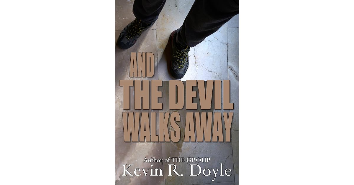 And the Devil Walks Away (The Group #3) by Kevin R. Doyle