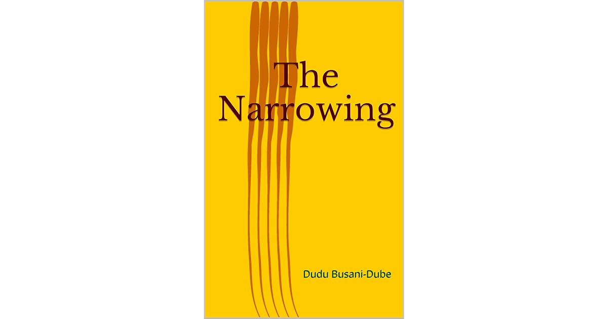 The Narrowing by Dudu Busani-Dube