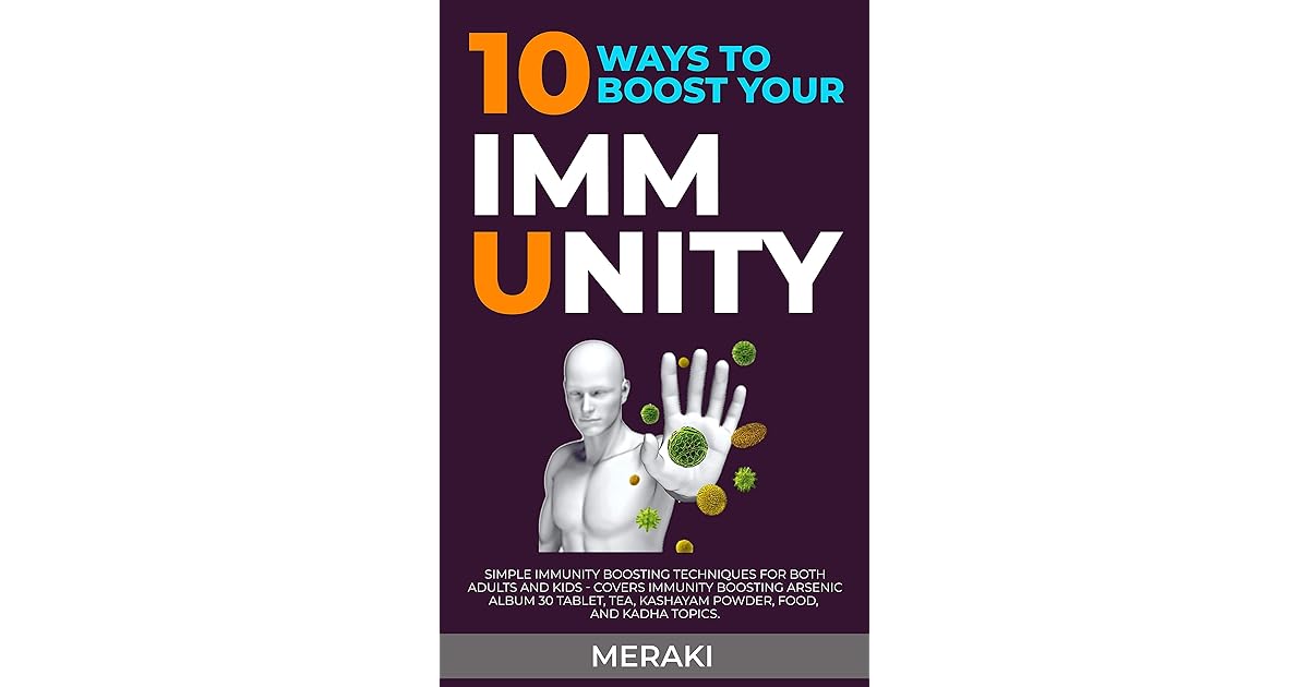 10 WAYS TO BOOST YOUR IMMUNITY: Simple Immunity Boosting Techniques for ...