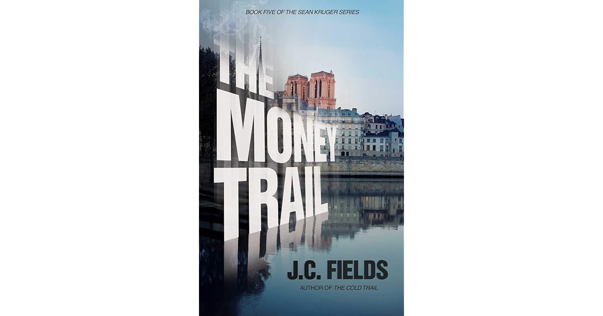 The Money Trail by J.C. Fields