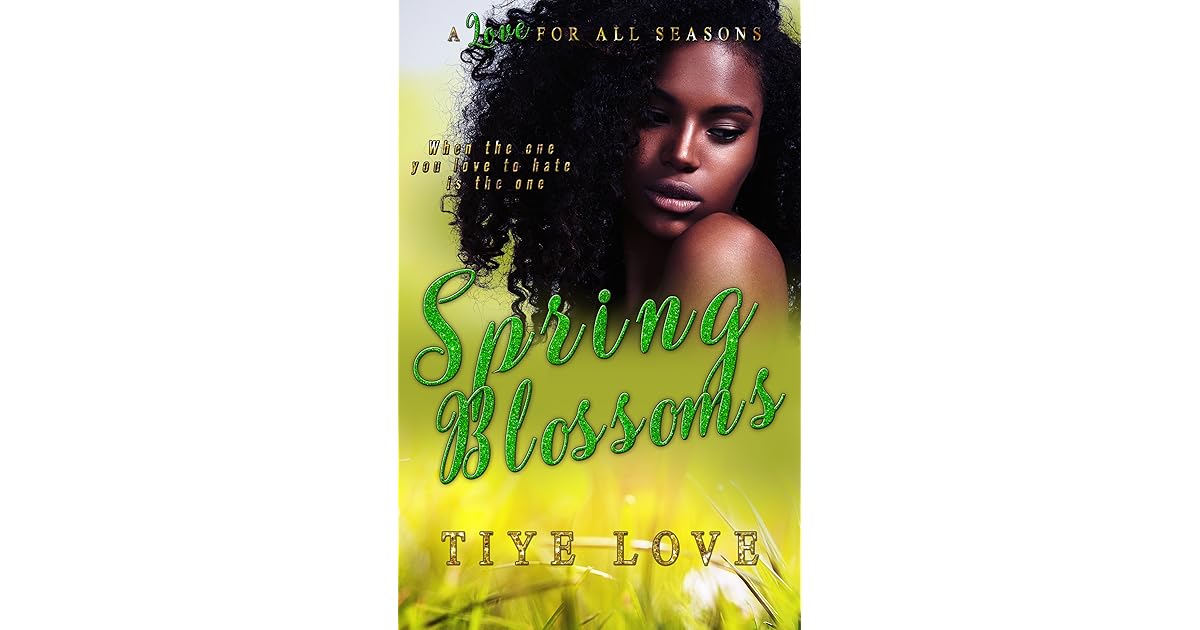 Spring Blossoms (A Love for all Seasons, #3) by Tiye Love