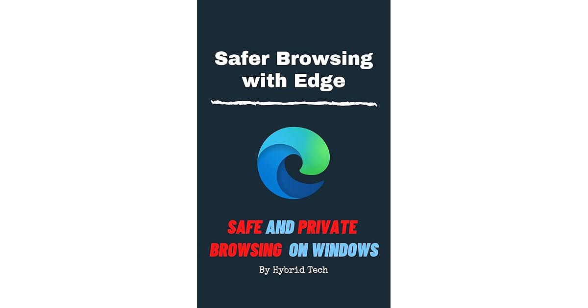 Safe Browsing with Edge: Safe and Private Browsing on Windows by Hybrid ...