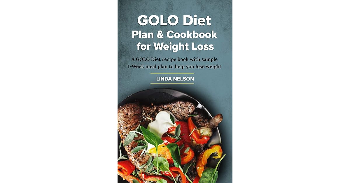 GOLO DIET PLAN COOKBOOK FOR WEIGHT LOSS A GOLO Diet Recipe Book GOLO DIET PLAN COOKBOOK FOR WEIGHT LOSS A GOLO Diet Recipe Book
