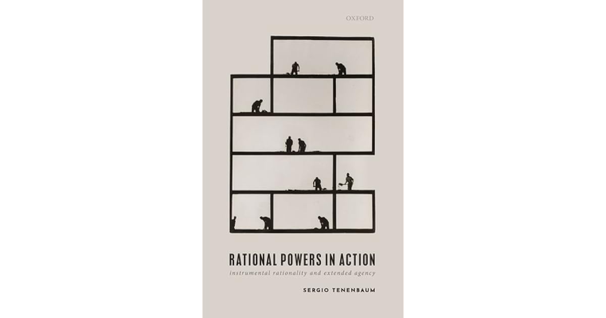 Rational Powers in Action: Instrumental Rationality and Extended Agency ...