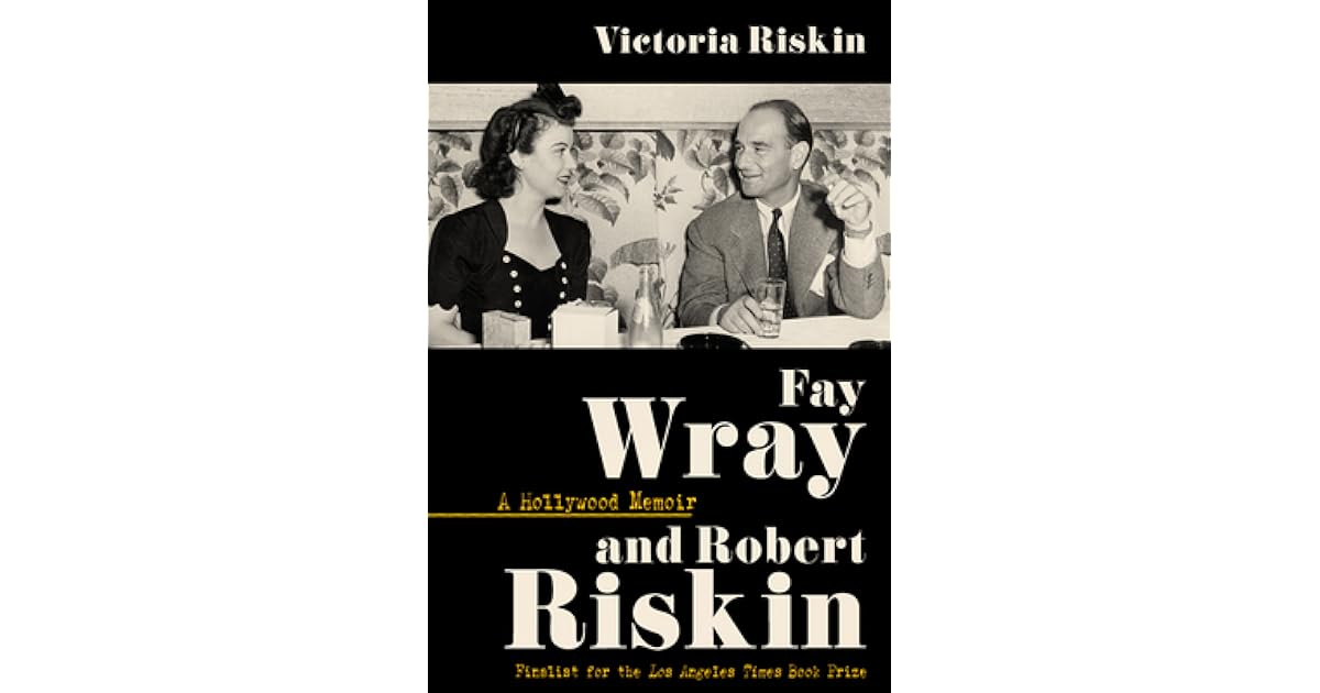Book giveaway for Fay Wray and Robert Riskin: A Hollywood Memoir ...