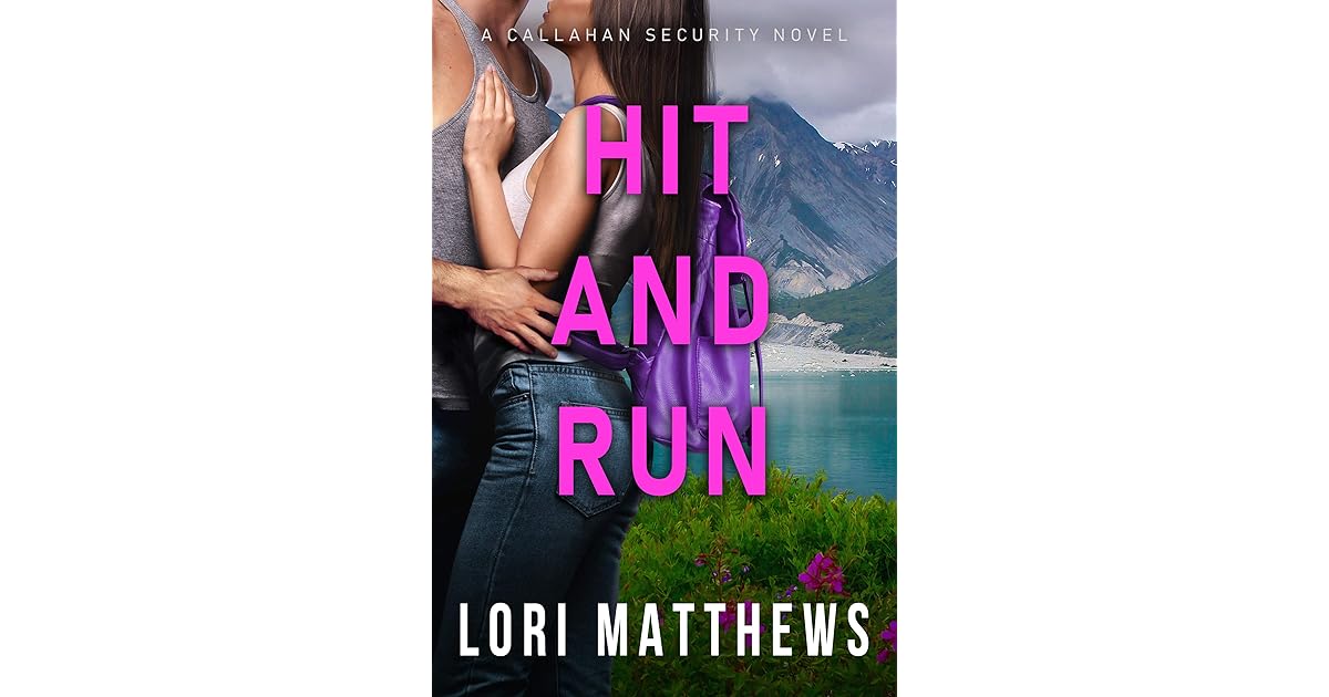 Hit and Run (Callahan Security series Book 3) by Lori Matthews