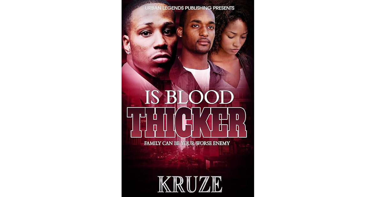 Is Blood Thicker: Family Can Be Your Worse Enemy by Kruze