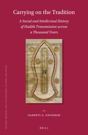 Carrying on the Tradition: A Social and Intellectual History of Hadith ...