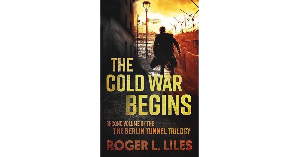 The Cold War Begins by Roger L. Liles