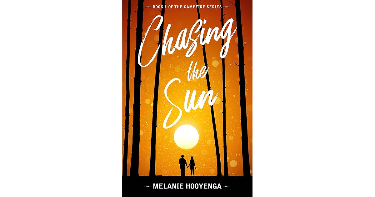 Chasing the Sun (The Campfire Series Book 1) by Melanie Hooyenga