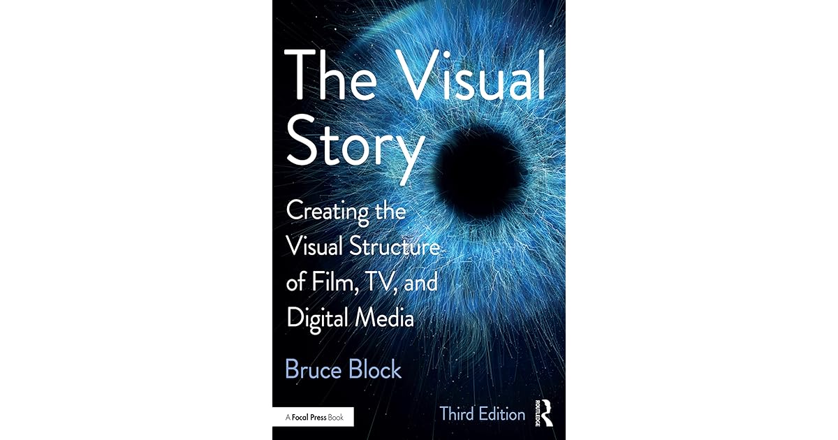 The Visual Story: Creating the Visual Structure of Film, TV, and ...