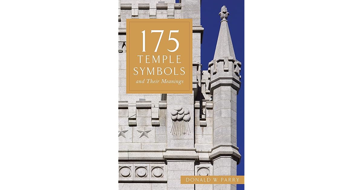 175 Temple Symbols and Their Meanings by Donald W. Parry