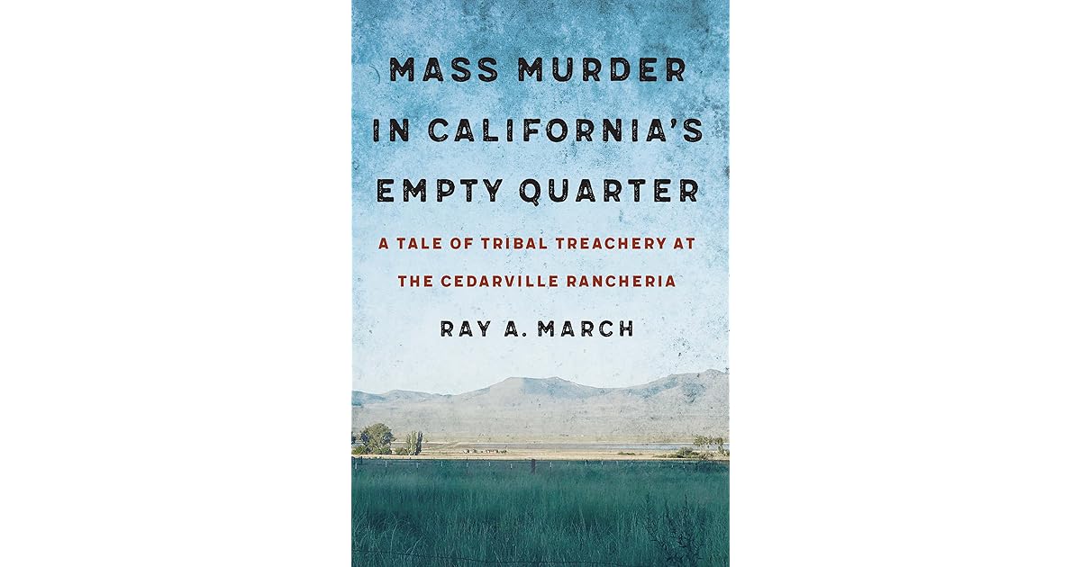 Mass Murder in California's Empty Quarter: A Tale of Tribal Treachery ...