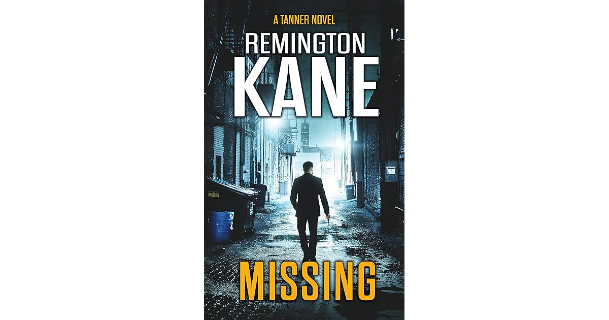 Missing (A Tanner Novel Book 37) by Remington Kane