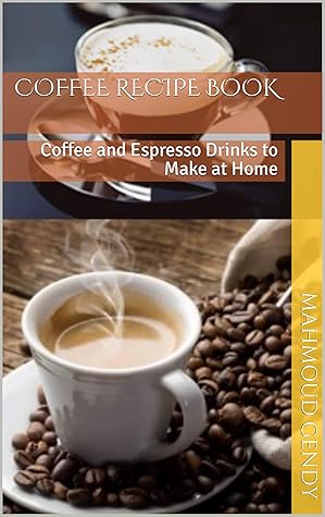 coffee recipe book: Coffee and Espresso Drinks to Make at Home by ...