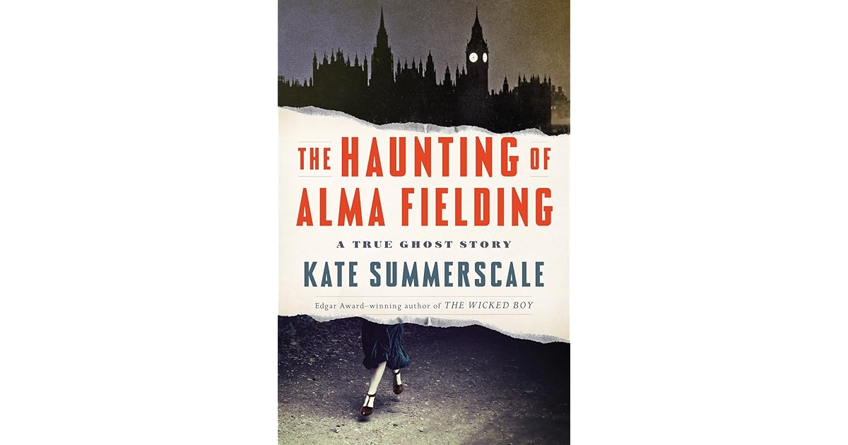 The Haunting of Alma Fielding: A True Ghost Story by Kate Summerscale
