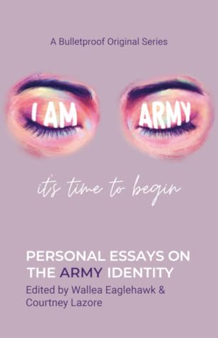 I Am ARMY: It's Time to Begin by Wallea Eaglehawk