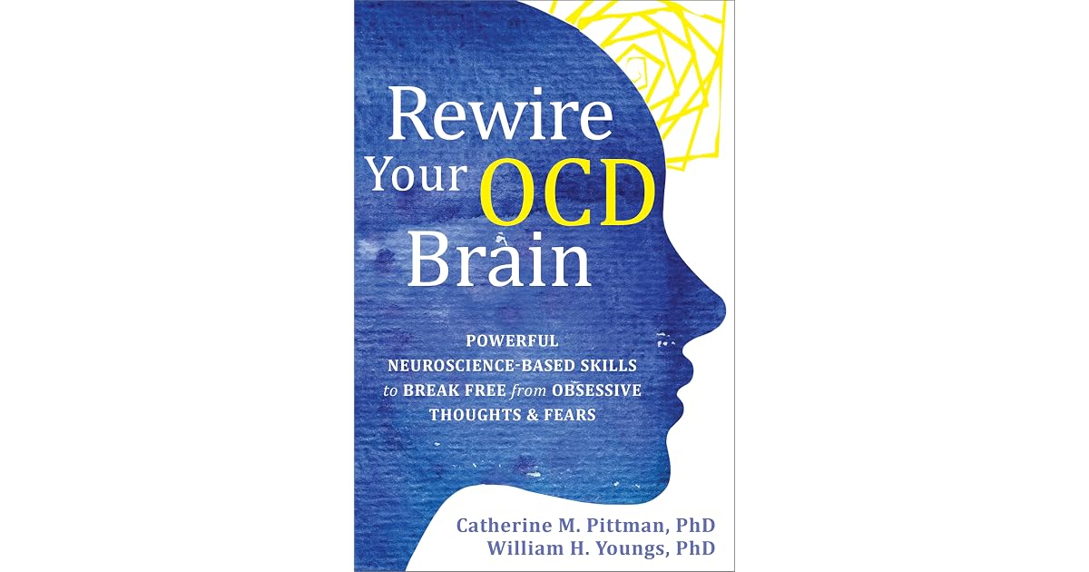 Rewire Your OCD Brain: Powerful Neuroscience-Based Skills to Break Free ...